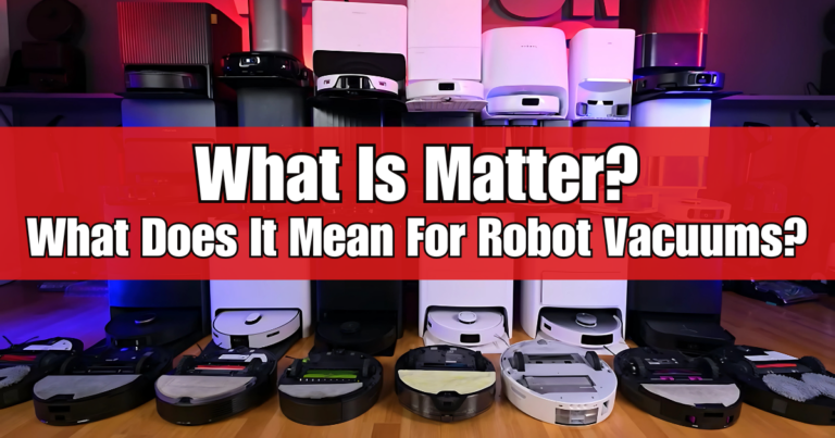 What is Matter and What Does It Mean for Robot Vacuums? | Vacuum Wars
